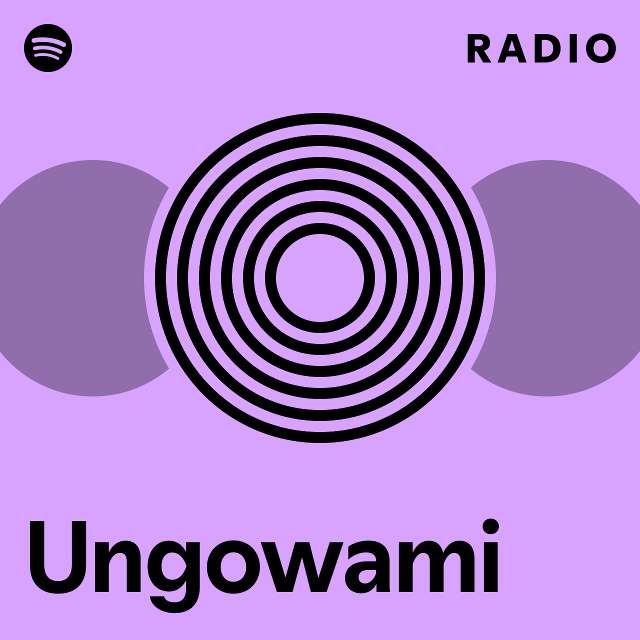 Ungowami Radio - playlist by Spotify | Spotify