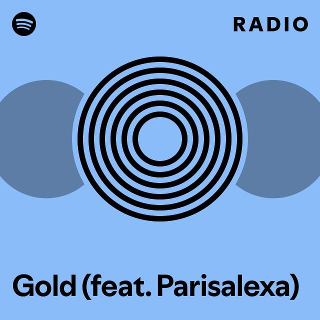 Gold (feat. Parisalexa) Radio - playlist by Spotify | Spotify