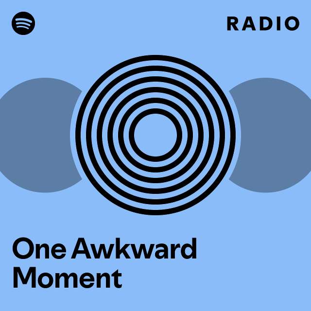 One Awkward Moment Radio - playlist by Spotify | Spotify