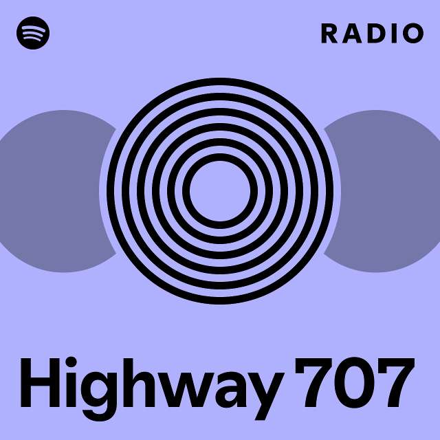 Highway 707 Radio - playlist by Spotify | Spotify