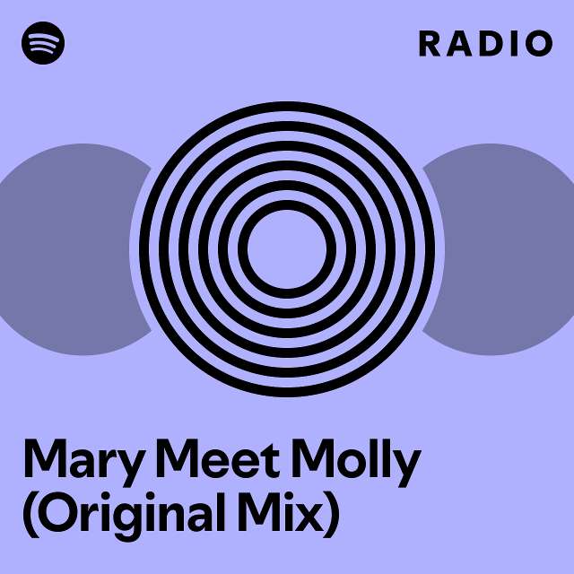 Mary Meet Molly (Original Mix) Radio - playlist by Spotify | Spotify