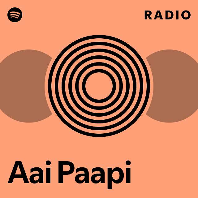 Aai Paapi Radio - playlist by Spotify | Spotify
