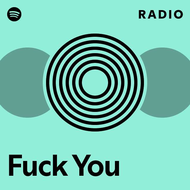 Fuck You Radio - playlist by Spotify | Spotify