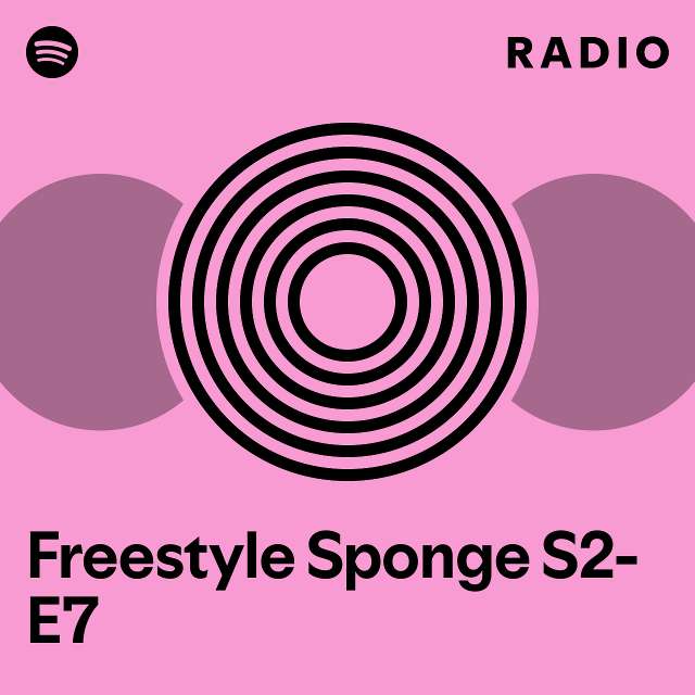 Freestyle Sponge S2-E7 Radio - playlist by Spotify | Spotify
