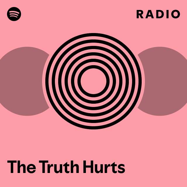 The Truth Hurts Radio - playlist by Spotify | Spotify