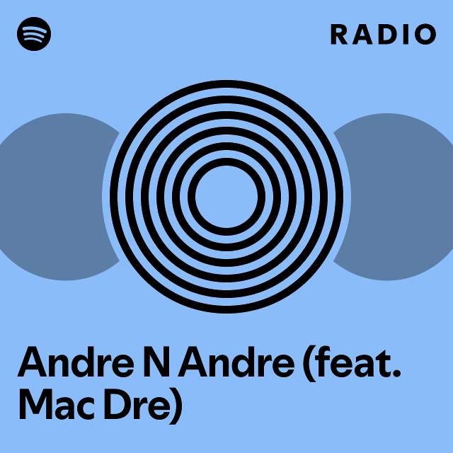 Andre N Andre (feat. Mac Dre) Radio - playlist by Spotify | Spotify