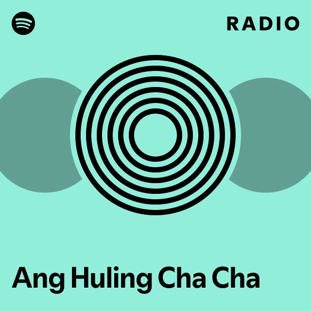 Ang Huling Cha Cha Radio - playlist by Spotify | Spotify