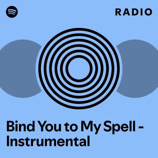 Bind You to My Spell - Instrumental Radio - playlist by Spotify | Spotify