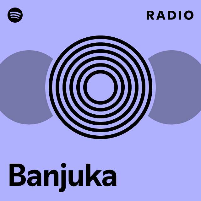 Banjuka Radio - playlist by Spotify | Spotify