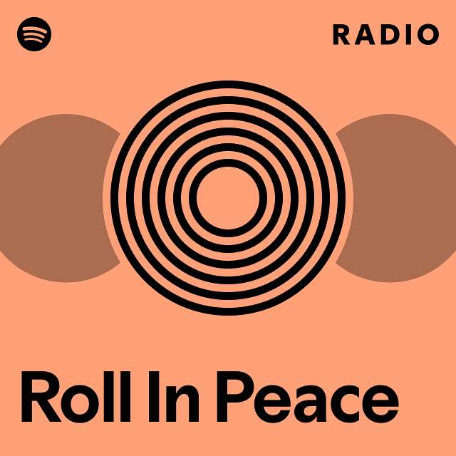Roll In Peace Radio - playlist by Spotify | Spotify