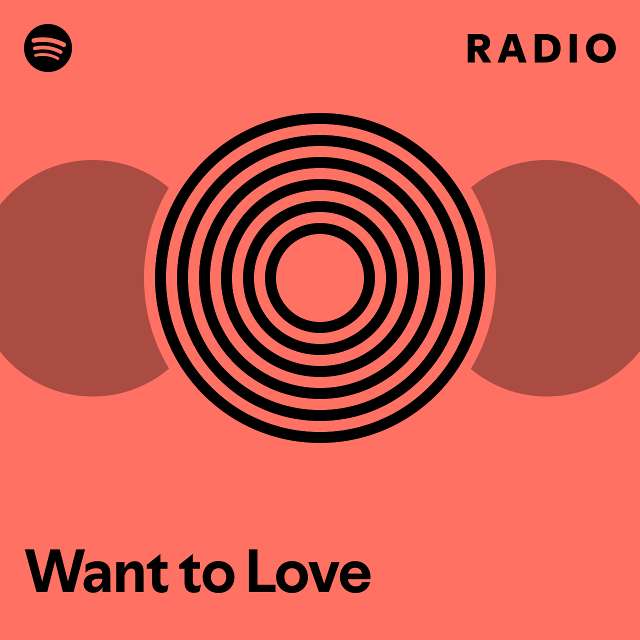 Want to Love Radio - playlist by Spotify | Spotify