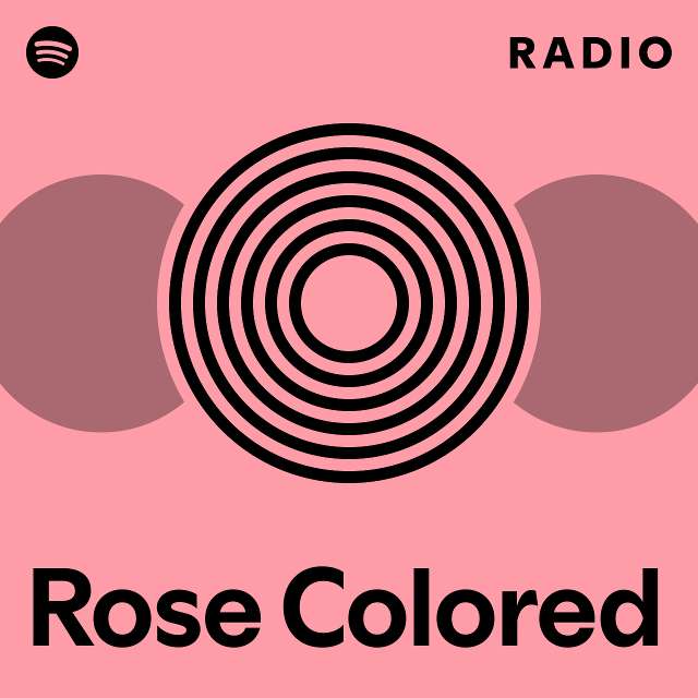 Rose Colored Radio - playlist by Spotify | Spotify