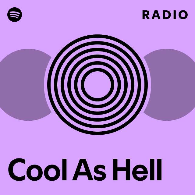 Cool As Hell Radio - playlist by Spotify | Spotify