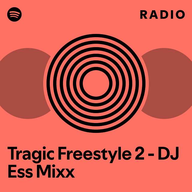 Tragic Freestyle 2 - DJ Ess Mixx Radio - playlist by Spotify | Spotify