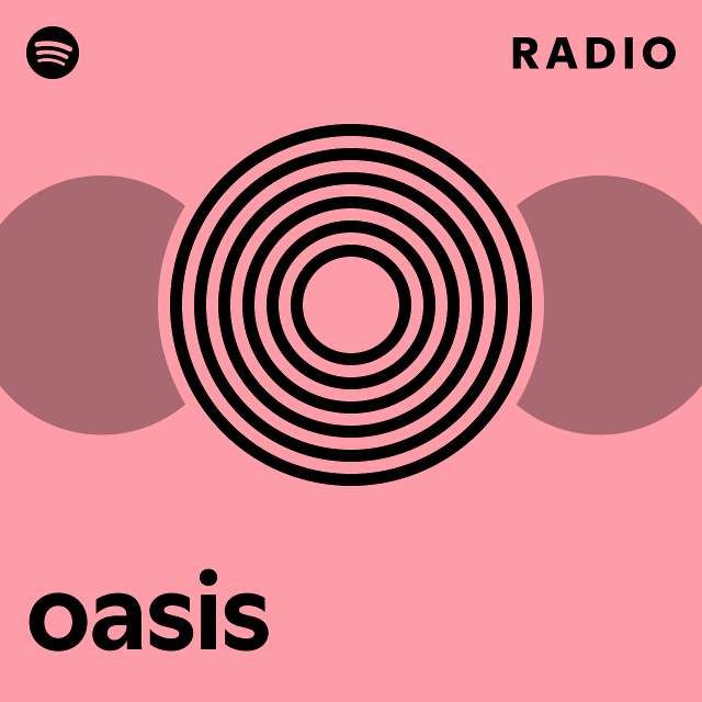 oasis Radio - playlist by Spotify | Spotify