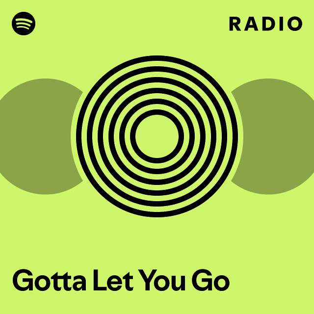 Gotta Let You Go Radio - playlist by Spotify | Spotify