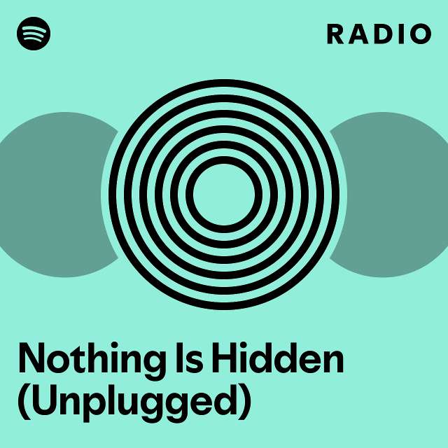 Nothing Is Hidden (Unplugged) Radio - playlist by Spotify | Spotify