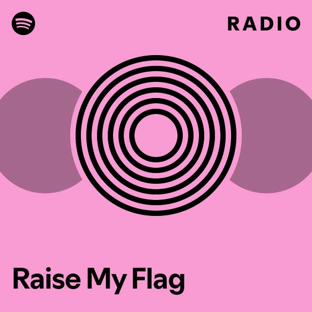 Raise My Flag Radio - playlist by Spotify | Spotify