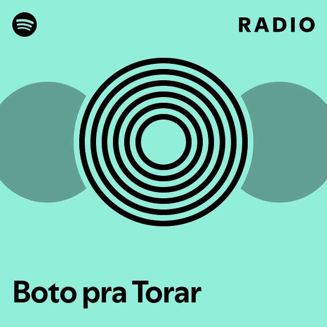 Boto pra Torar Radio - playlist by Spotify | Spotify