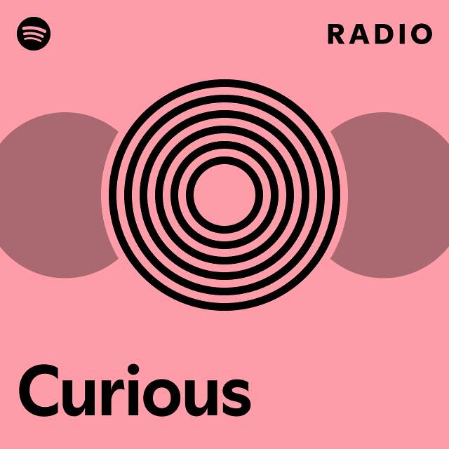 Curious Radio - playlist by Spotify | Spotify