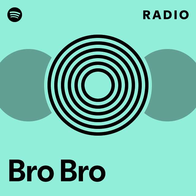 Bro Bro Radio - playlist by Spotify | Spotify