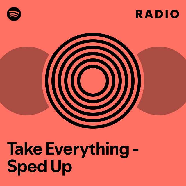 Take Everything - Sped Up Radio - playlist by Spotify | Spotify