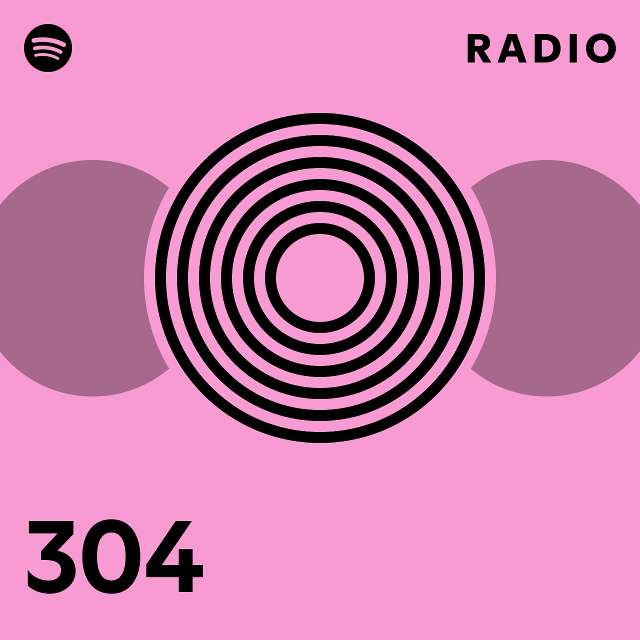 304 Radio - playlist by Spotify | Spotify