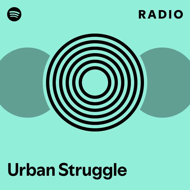 Urban Struggle Radio - playlist by Spotify | Spotify