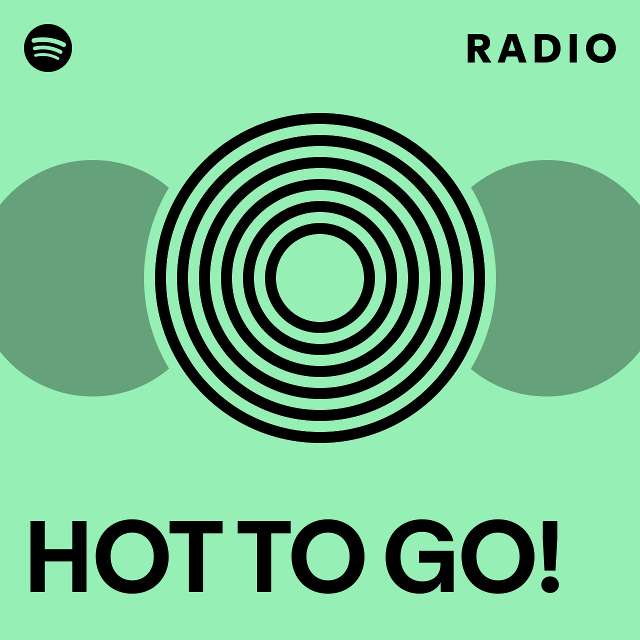 HOT TO GO! Radio - playlist by Spotify | Spotify