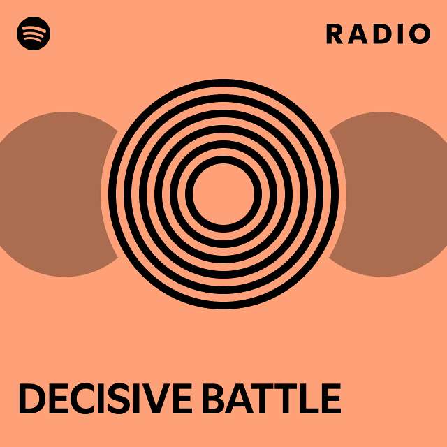 DECISIVE BATTLE Radio - playlist by Spotify | Spotify