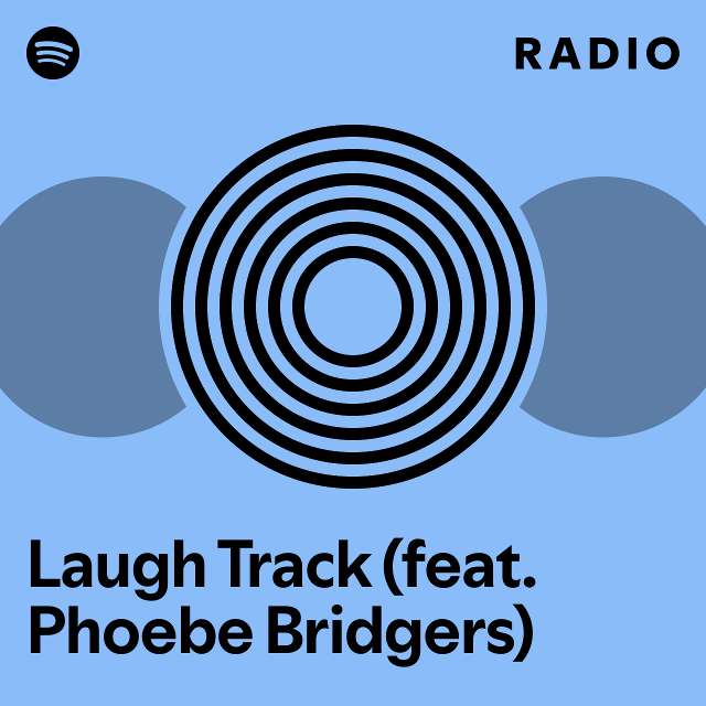 Laugh Track (feat. Phoebe Bridgers) Radio - playlist by Spotify | Spotify