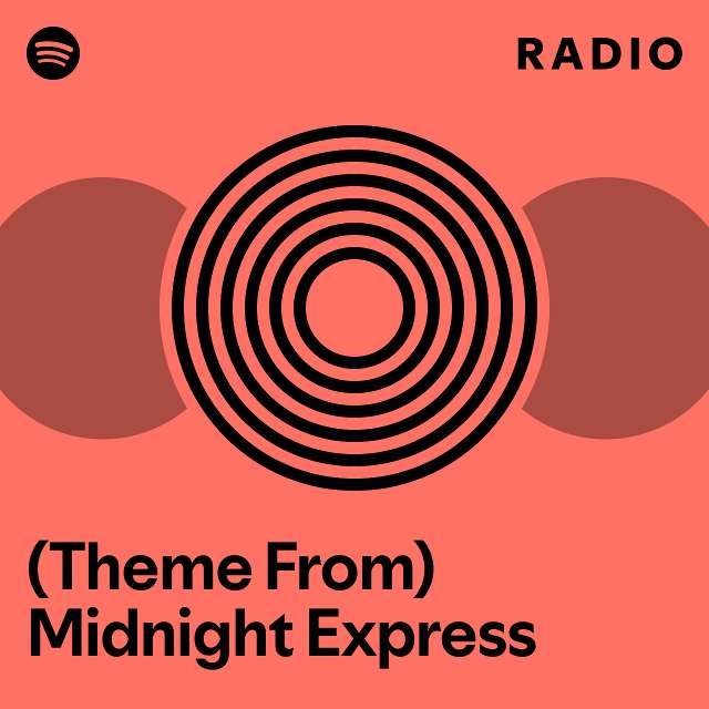 (Theme From) Midnight Express Radio - playlist by Spotify | Spotify