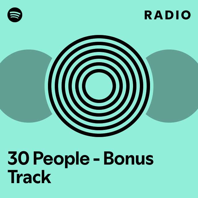 30 People - Bonus Track Radio - playlist by Spotify | Spotify