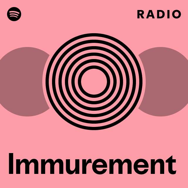Immurement Radio - playlist by Spotify | Spotify