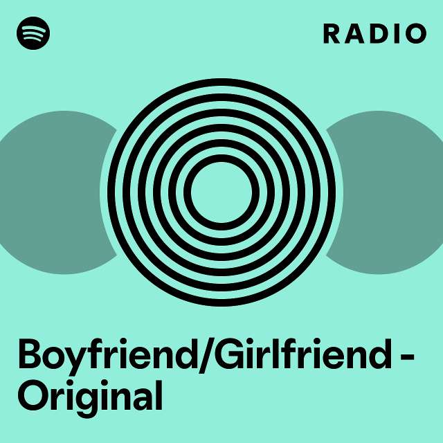 Boyfriend/Girlfriend - Original Radio - playlist by Spotify | Spotify