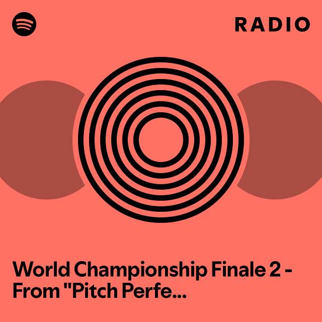 World Championship Finale 2 - From "Pitch Perfect 2" Soundtrack Radio ...