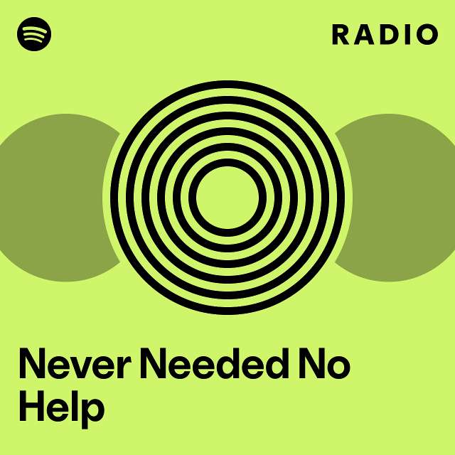 Never Needed No Help Radio - playlist by Spotify | Spotify