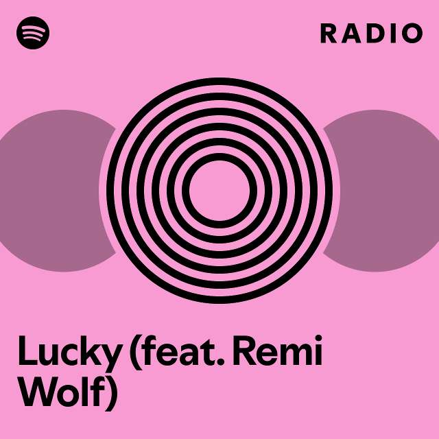 Lucky (feat. Remi Wolf) Radio - playlist by Spotify | Spotify