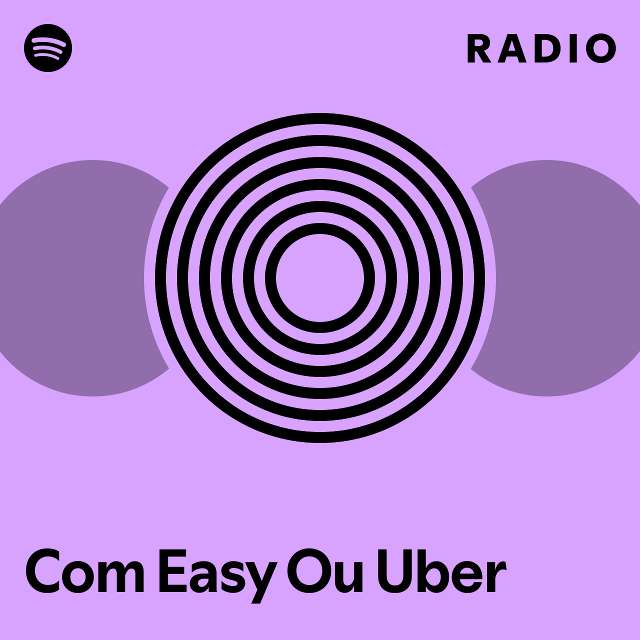 Com Easy Ou Uber Radio - playlist by Spotify | Spotify