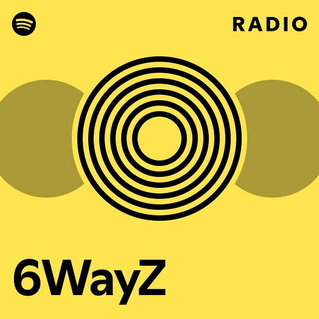 6WayZ Radio - playlist by Spotify | Spotify