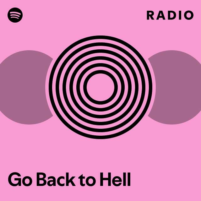 Go Back to Hell Radio - playlist by Spotify | Spotify