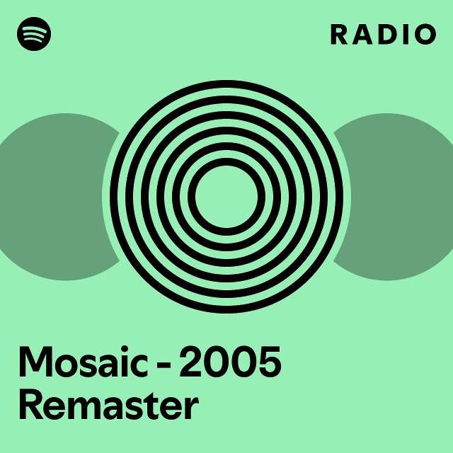 Mosaic - 2005 Remaster Radio - playlist by Spotify | Spotify