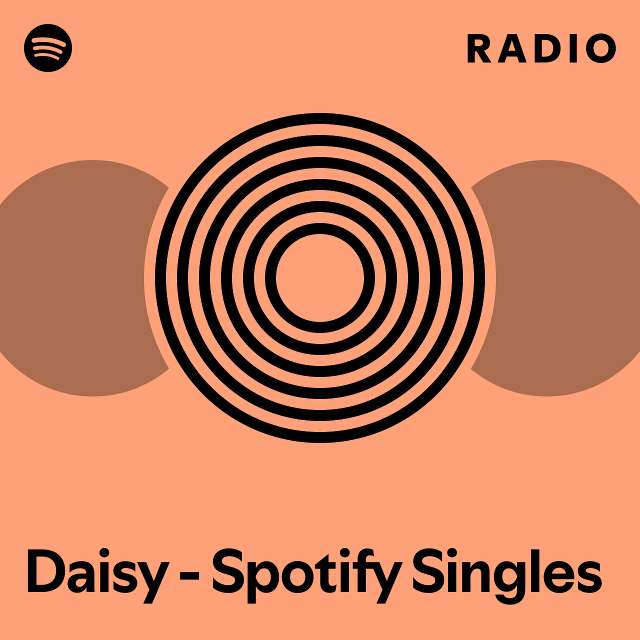 Daisy - Spotify Singles Radio - playlist by Spotify | Spotify