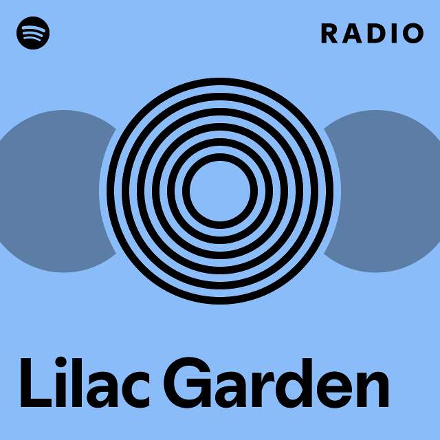 Lilac Garden Radio - playlist by Spotify | Spotify