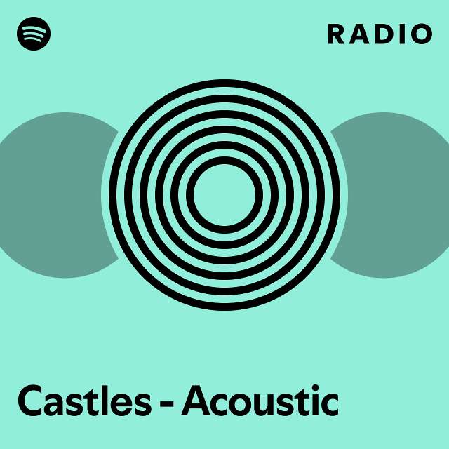 Castles - Acoustic Radio - playlist by Spotify | Spotify