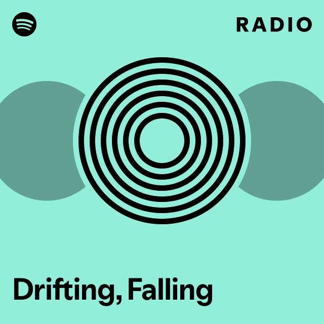 Drifting, Falling Radio - playlist by Spotify | Spotify