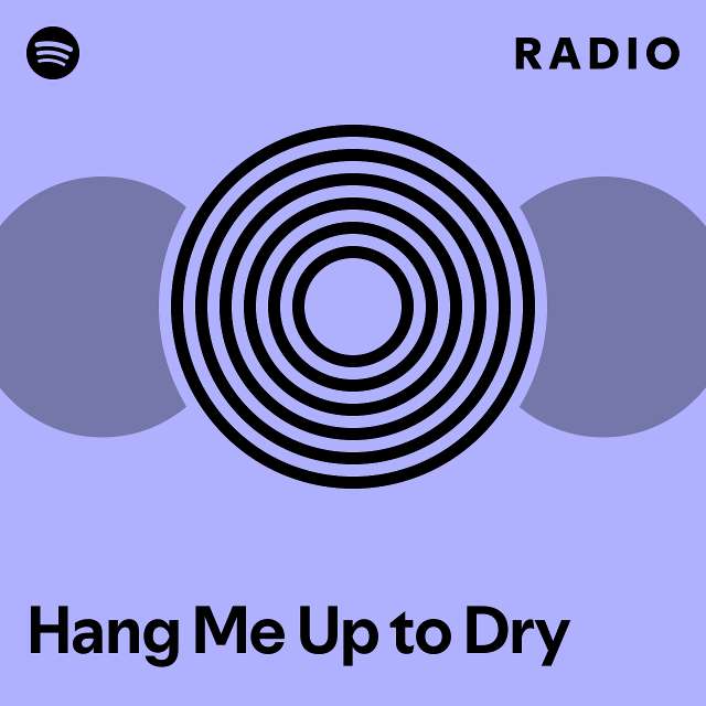 Hang Me Up to Dry Radio - playlist by Spotify | Spotify