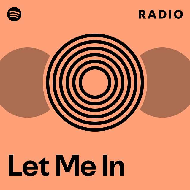 Let Me In Radio - playlist by Spotify | Spotify