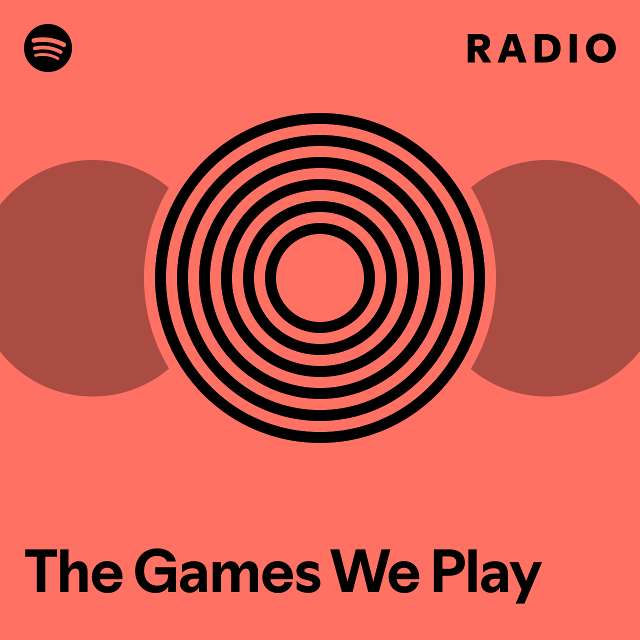 The Games We Play Radio - playlist by Spotify | Spotify