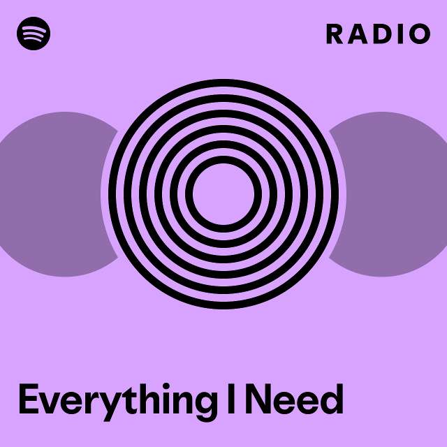 Everything I Need Radio - playlist by Spotify | Spotify